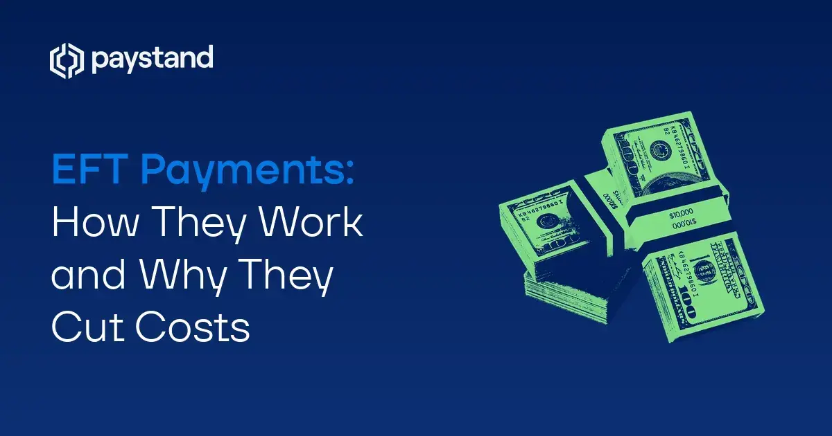 EFT Payments: Processing, Costs, and How They Work | Paystand