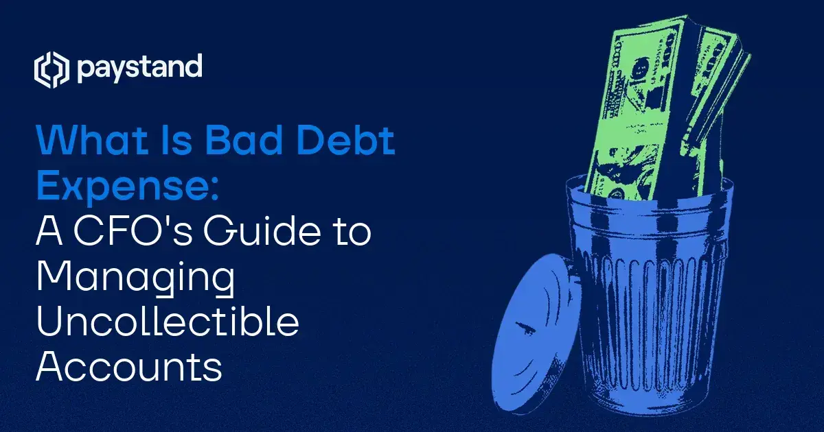 What Is Bad Debt Expense? The CFO Guide for 2026 | Paystand